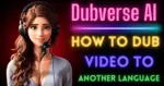 How to Dub a Video with DubVerse AI App for Free (Ultimate Guide)